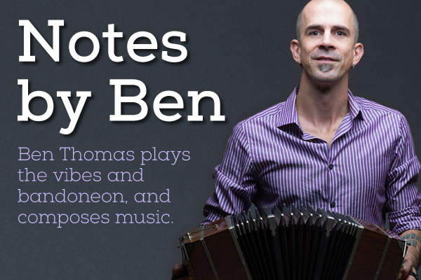 Bio | Ben Thomas plays the vibes and bandoneon, and composes music.